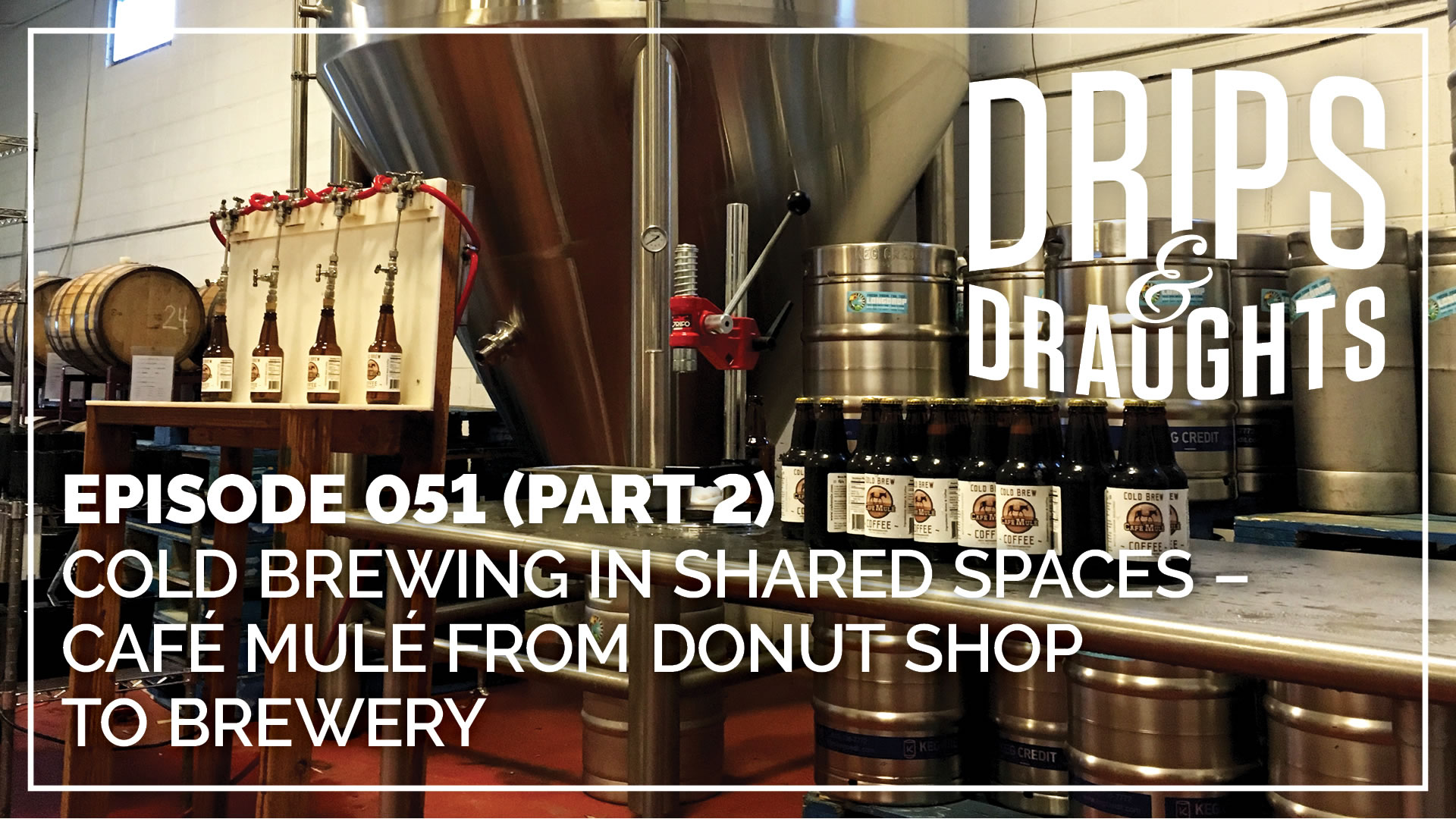 From Donut Shop to Brewery - Café Mulé on Cold Brewing in Shared Spaces (Part 2) - Drips & Draughts